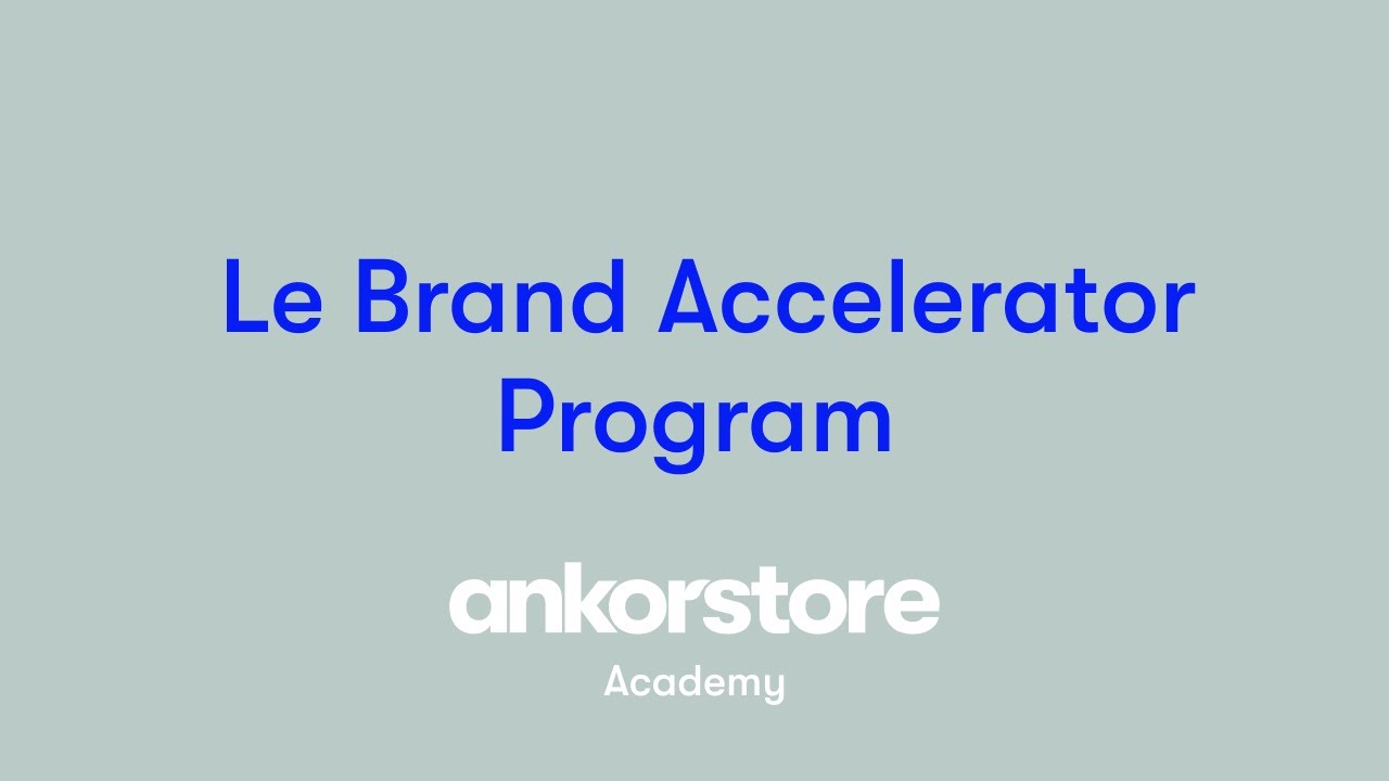 [Académie Ankorstore] - Développer son réseau avec Ankorstore 2/3- Le Brand Accelerator Program ...