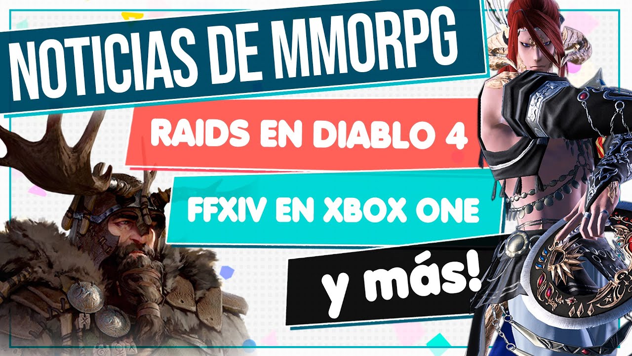 NOVEDADES de MMORPG [ Raids de Diablo 4 - FFXIV a Xbox One - Nuevo ...
