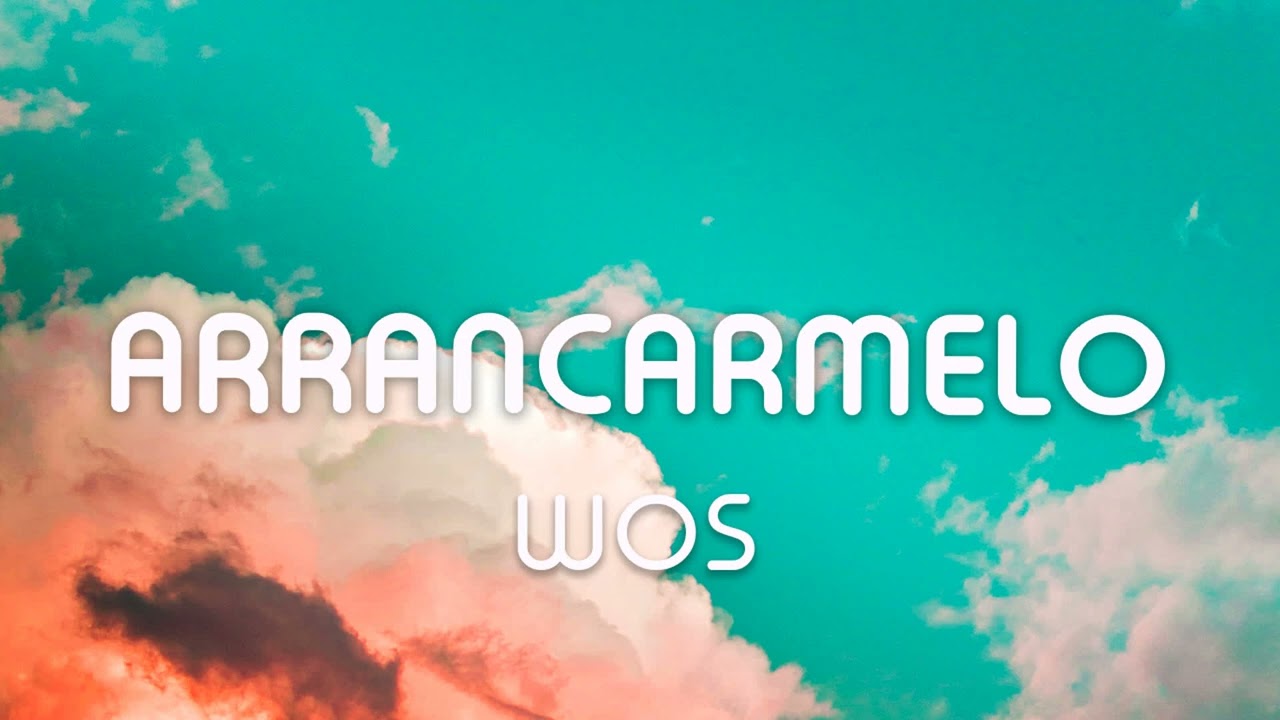WOS - ARRANCARMELO | 1 Hour Version | 1 Hora - YouTube