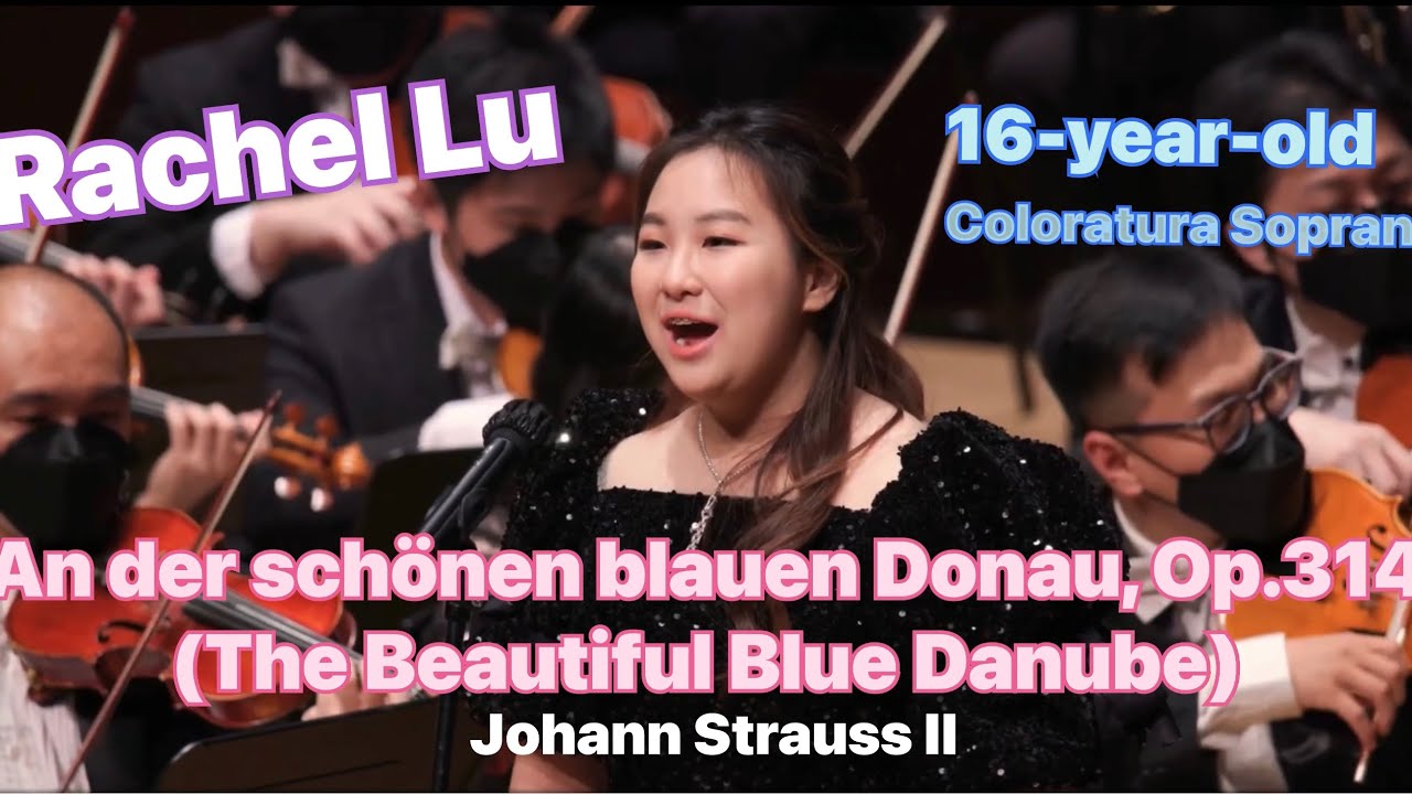 Rachel Lu | 16-year-old Coloratura Soprano | An der schönen blauen ...