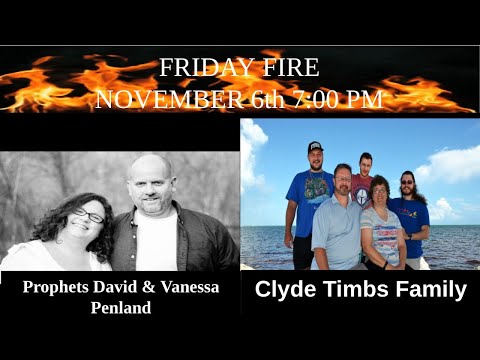FRIDAY FIRE: Prophets David & Vanessa Penland & The Timbs Family - YouTube