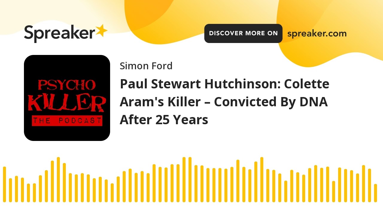 Paul Stewart Hutchinson: Colette Aram's Killer – Convicted By DNA After ...