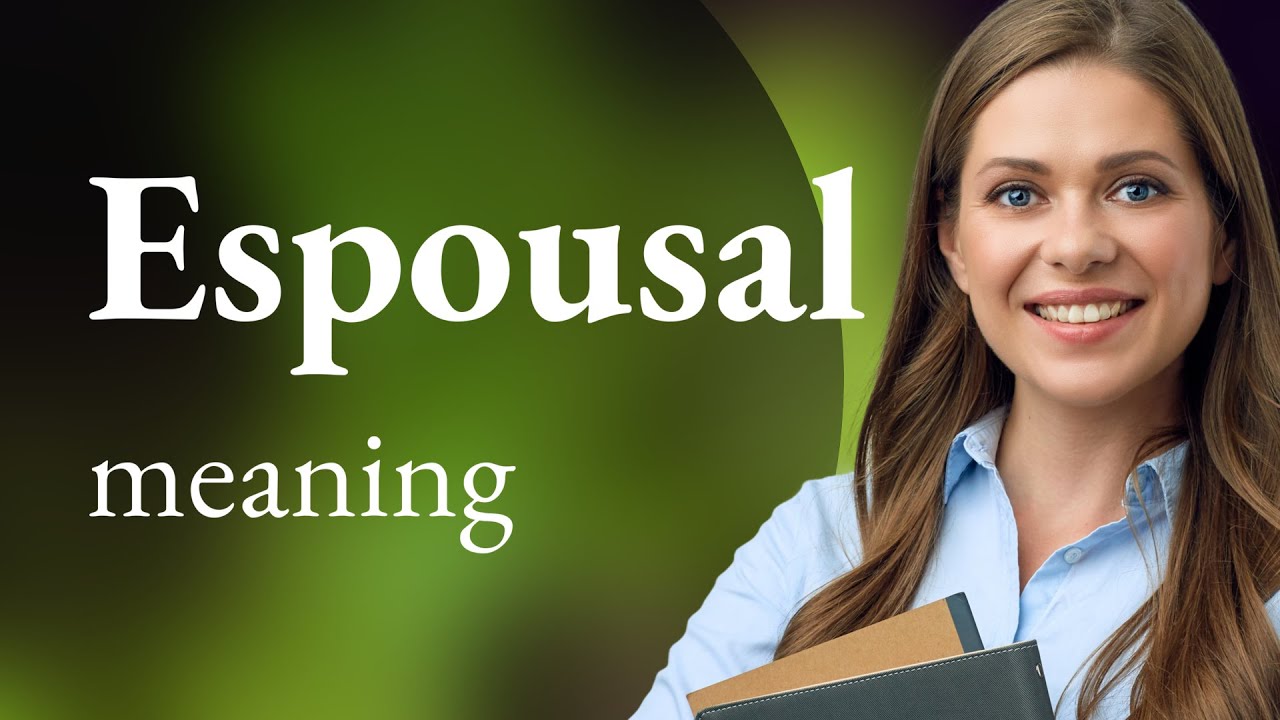 Espousal | ESPOUSAL meaning - YouTube