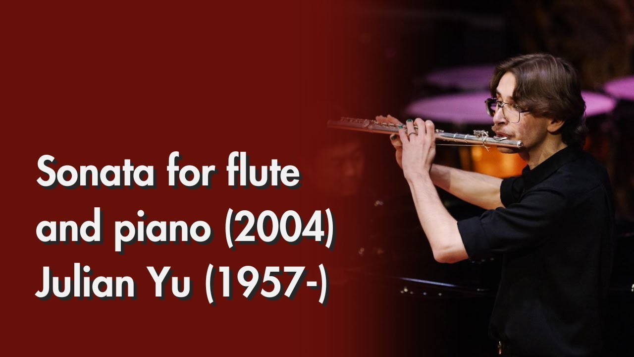 Julian Yu (1957-) Sonata for flute and piano (2004) - YouTube