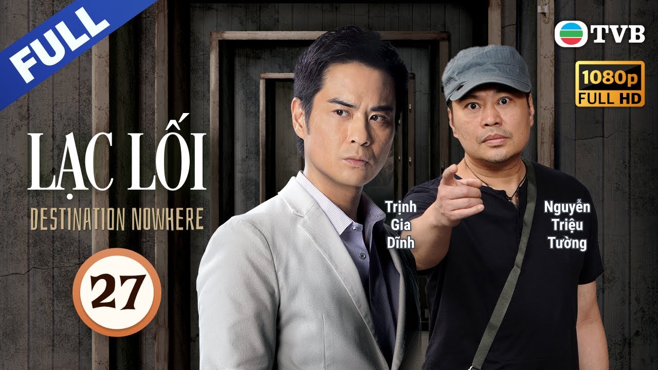 Phim TVB Lạc Lối (Destination Nowhere) 27/30 | Trịnh Gia Dĩnh, Điền ...