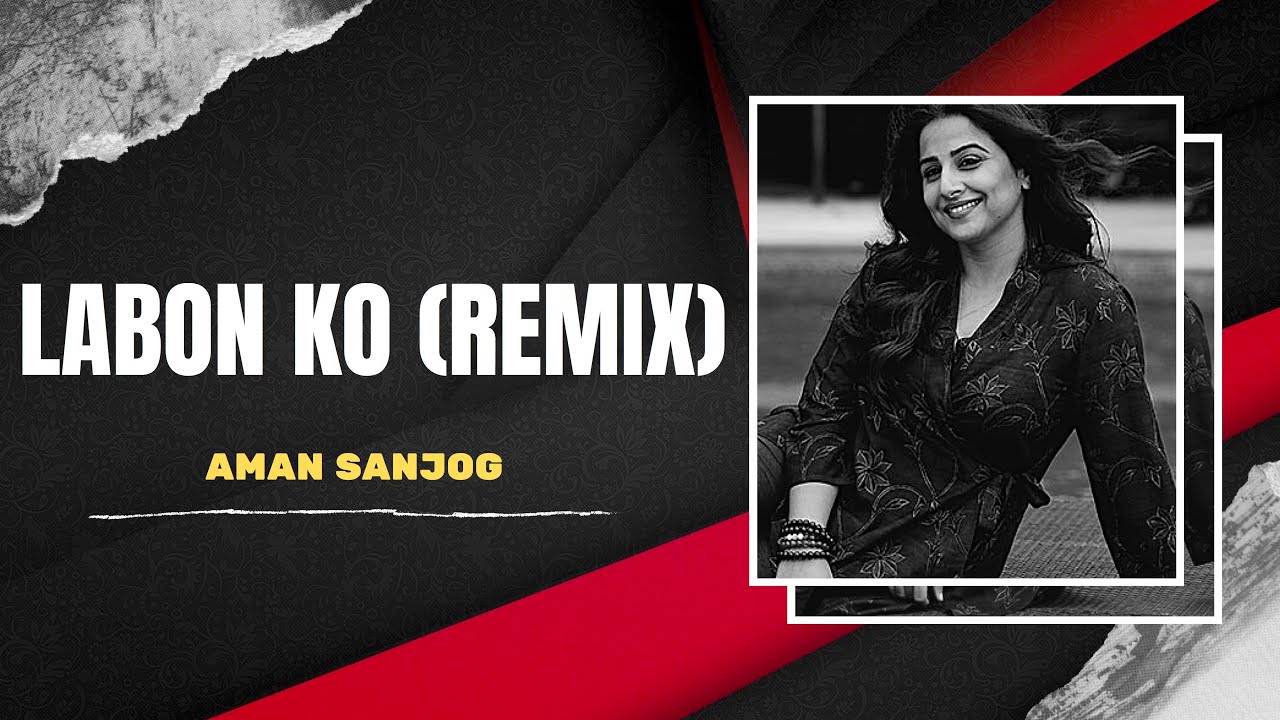 Labon Ko (Remix) | New Love Song | Bhool Bhulaiya | Vidya Balan | AMAN ...