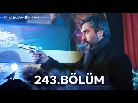 Kurtlar Vadisi Pusu | 243. Bölüm | Yüksek Görüntü Kalitesi