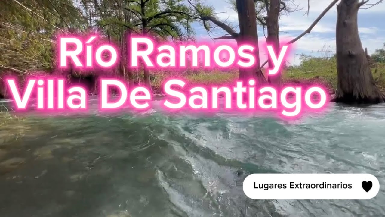Visitando Río Ramos y Villa De Santiago NL - YouTube