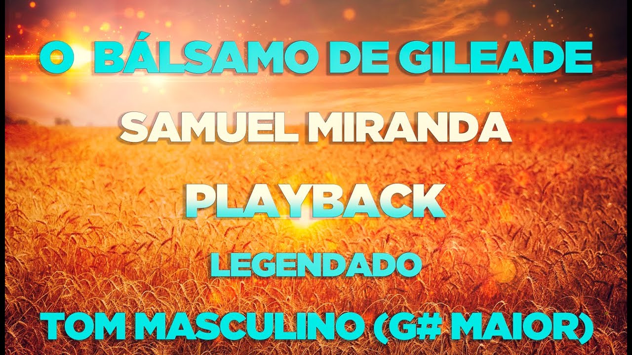 Samuel Miranda | O Bálsamo de Gileade (Playback Legendado Tom Original ...