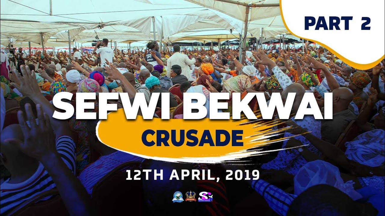part 2) SEFWI BEKWAI CRUSADE | 12TH APRIL, 2019 #stephenadomkyeiduah # ...