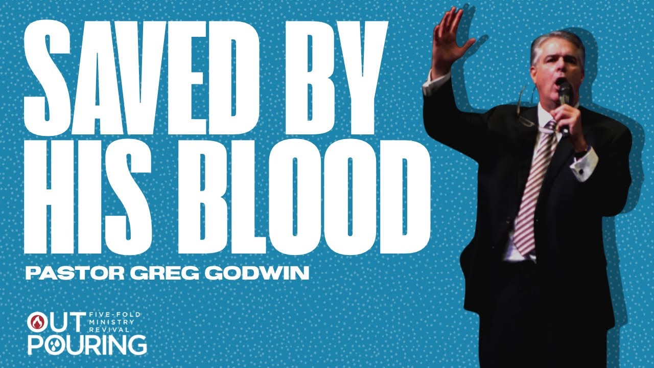 Saved by His Blood (Sermon) - Pastor Greg Godwin - YouTube