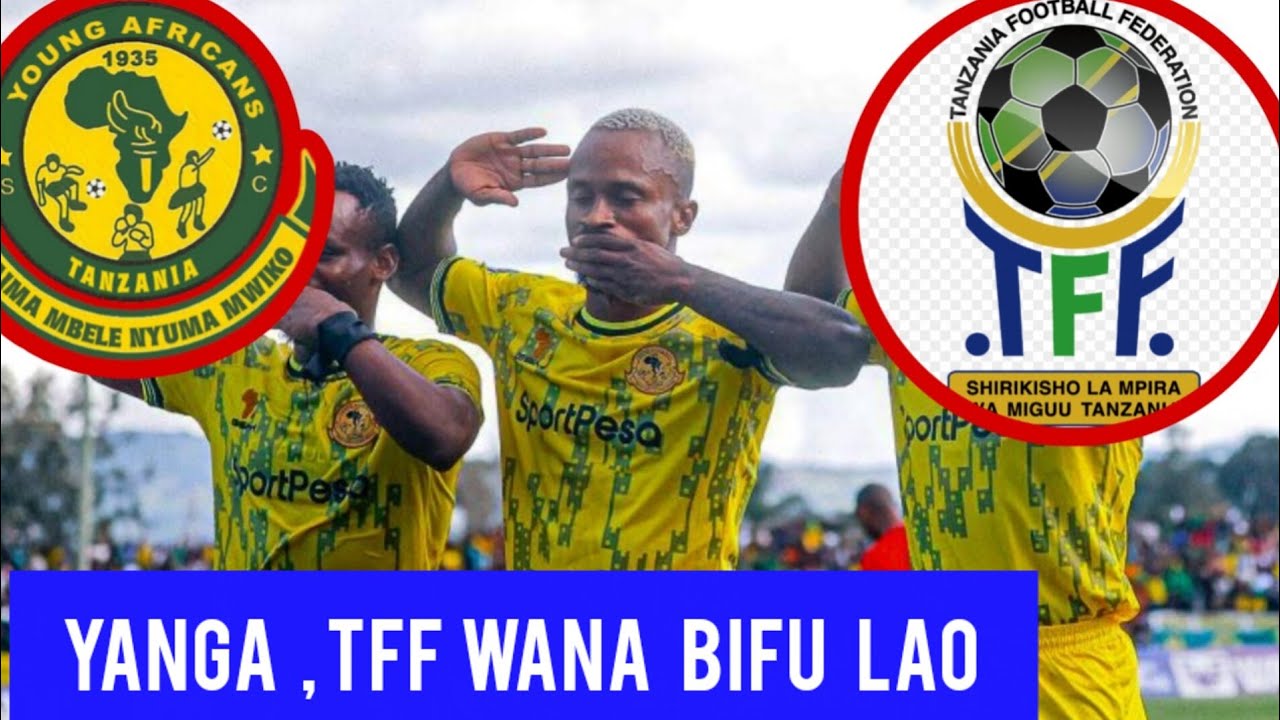YANGA , TFF WANA BIFU LAO | YANGA YAFUNGIWA USAJILI | ALLY KAMWE ...