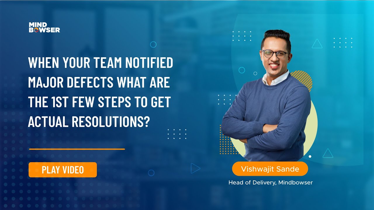 When Your Team Notified Major Defects What Are The 1st Few Steps To Get ...