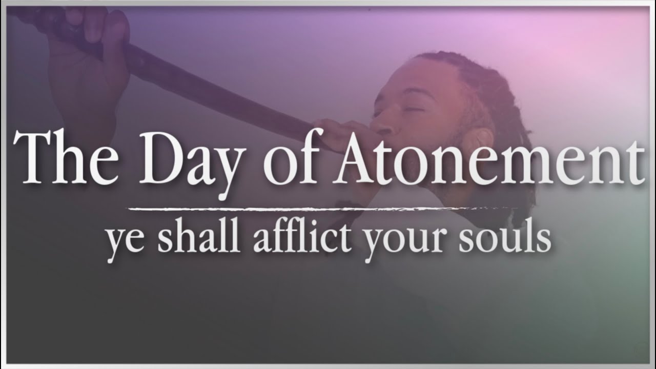 The Day of Atonement // ye shall afflict your souls // 2024 - YouTube