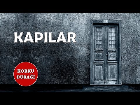 Kapılar | En İyi Korku Hikayeleri - Türkçe Creepypasta