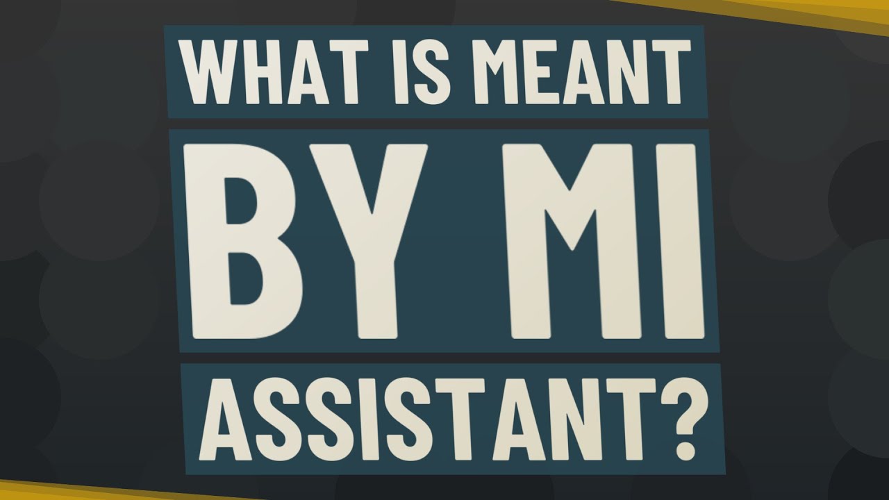 What is meant by Mi assistant? - YouTube