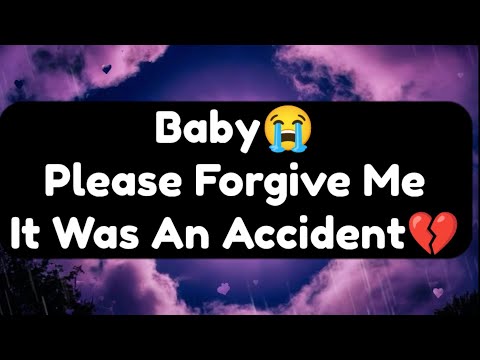 Current Thoughts And Feelings Of Your Person Love Messages Baby Please Forgive Me it Was An Accident