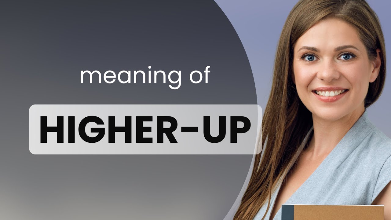 Higher-up | what is HIGHER-UP definition - YouTube
