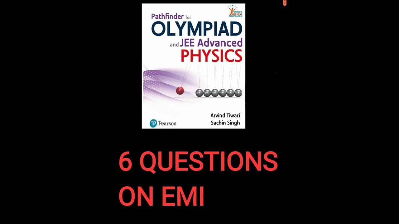 6 QUESTIONS OF EMI PATHFINDER | JEE ADV | OLYMPIAD - YouTube