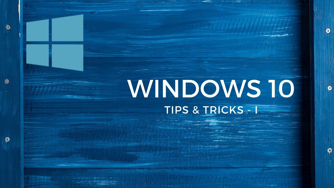 Windows 10 Tips and Tricks - Part 1 - YouTube