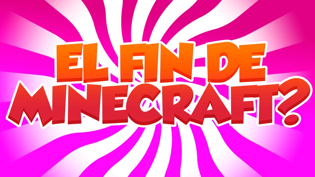 ¿EL FIN DE MINECRAFT? - YouTube