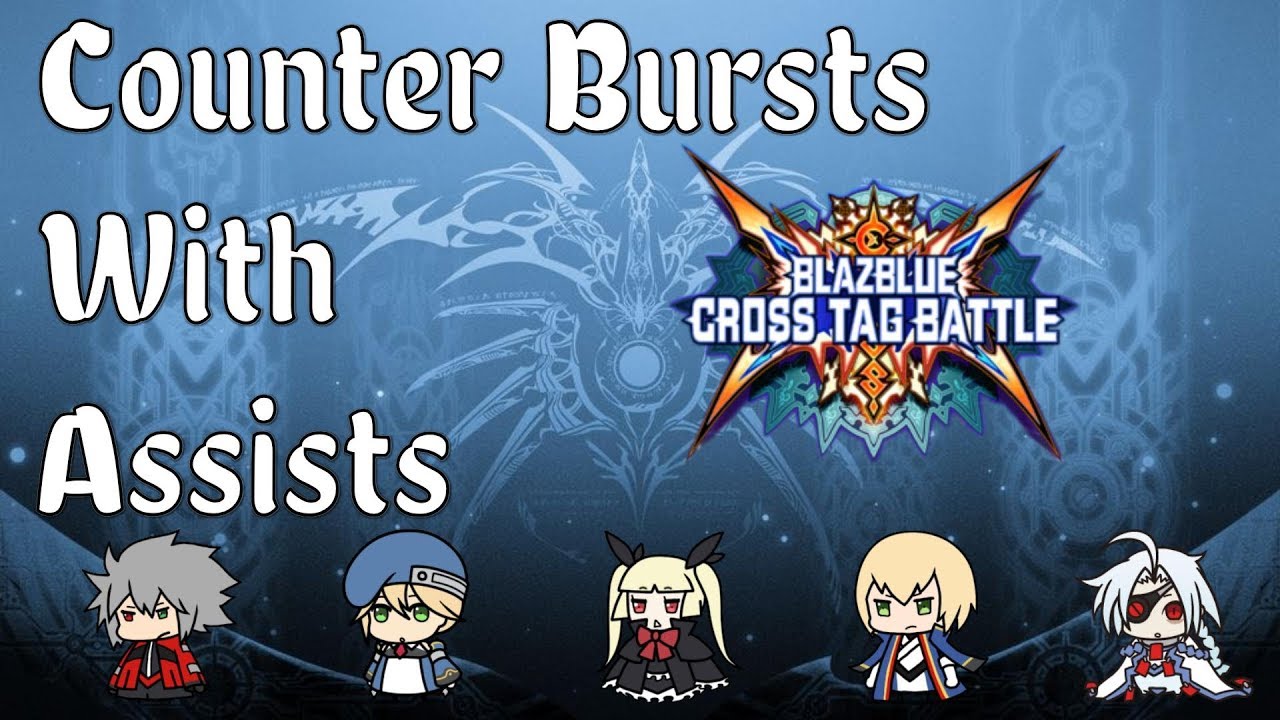 How To Counter Burst Using Assist Blazblue CrossTag Battle - YouTube