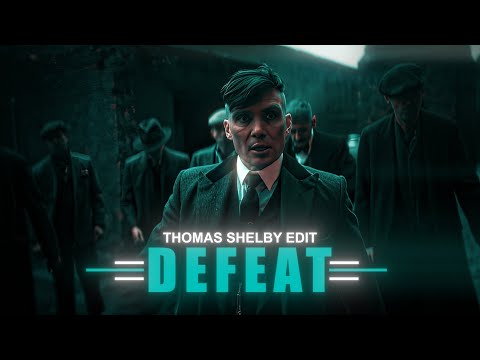 Thomas Shelby Edit (Defeat)