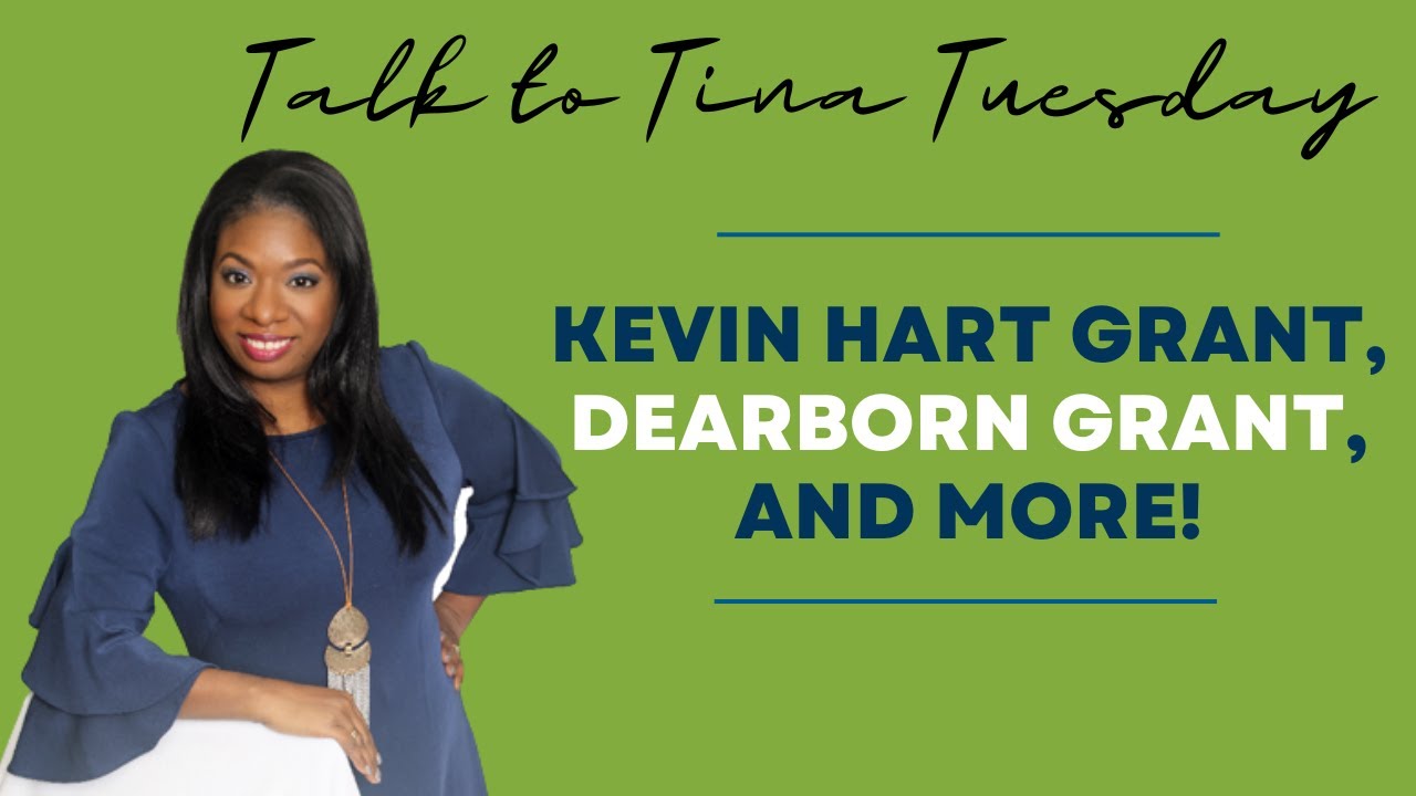 Talk to Tina Tuesday - Kevin Hart grant, Dearborn Grant, and more ...