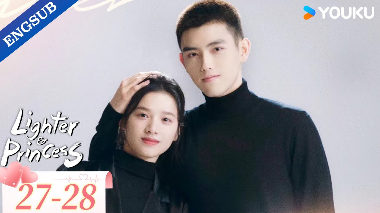 【ENGSUB】Lighter & Princess EP27-28 | Chen Feiyu / Zhang Jingyi | YOUKU - YouTube
