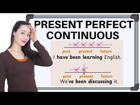 PRESENT PERFECT CONTINUOUS - a step-by-step explanation of this important English tense