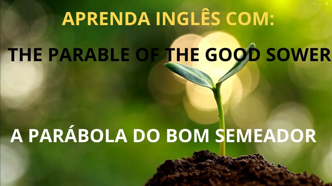 APRENDA INGLÊS COM HISTÓRIAS DA BÍBLIA - THE PARABLE OF THE GOOD SOWER ...