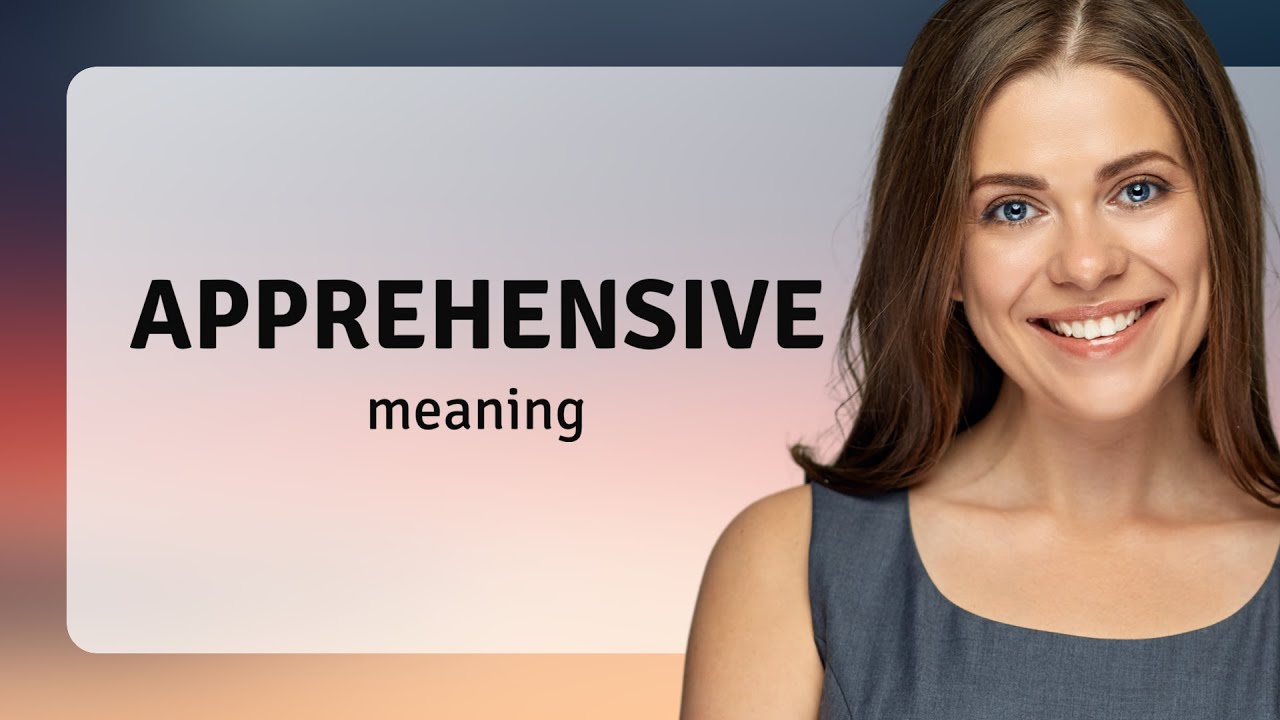 Understanding the Word "Apprehensive": A Simple Guide - YouTube