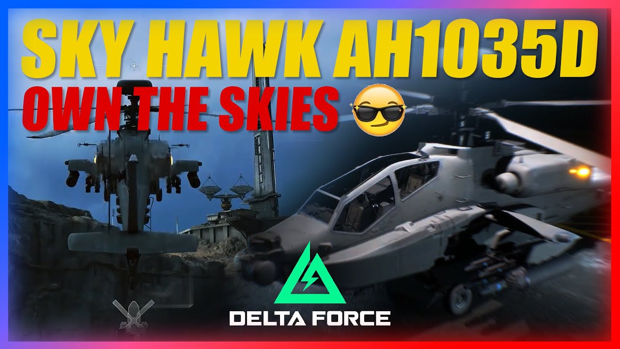 Player Must-Have: Sky Hawk AH1035D Dominates in Delta Force Game 🚁💥 ...