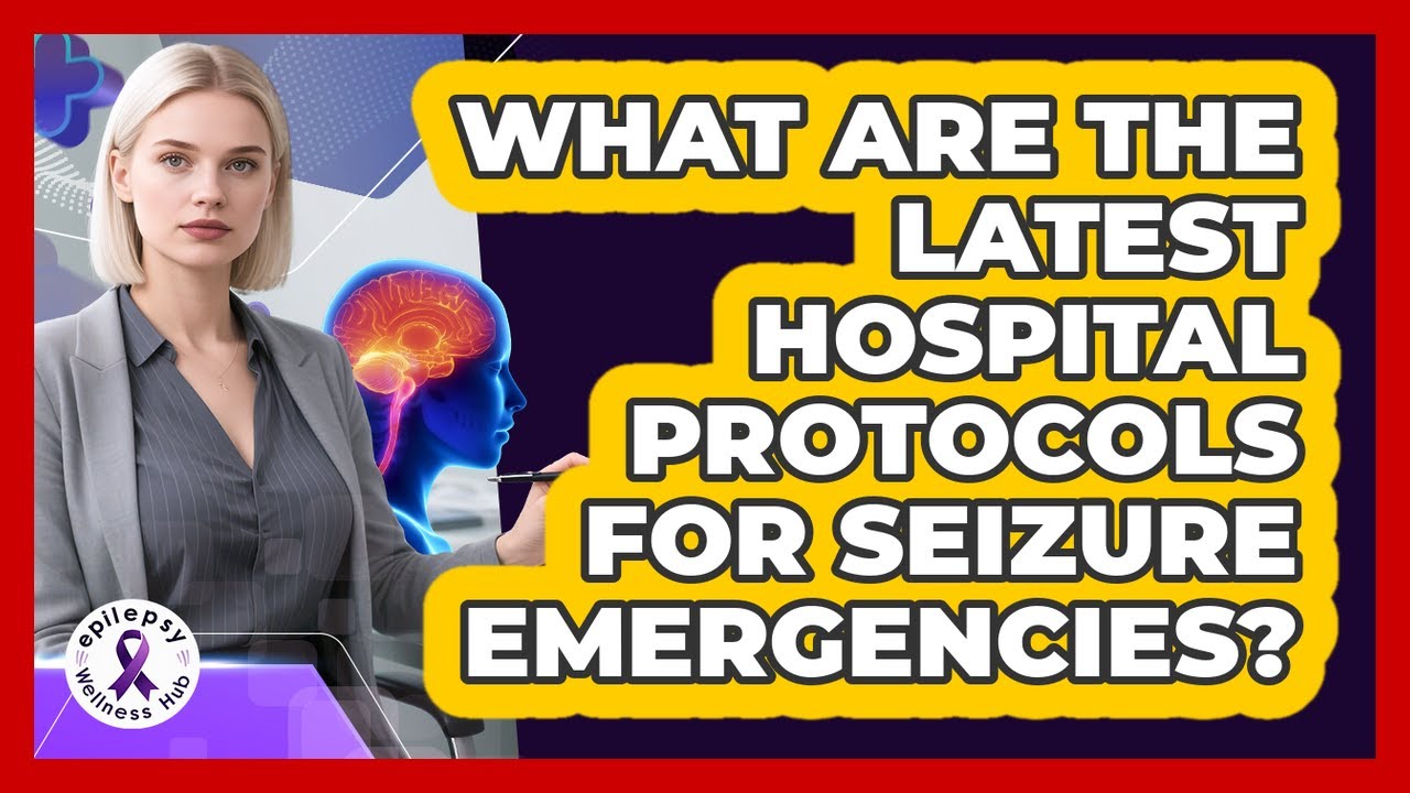 What Are The Latest Hospital Protocols For Seizure Emergencies ...