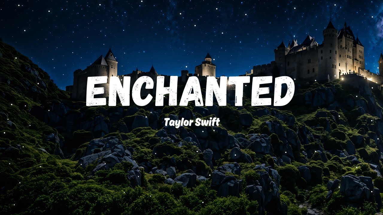 Enchanted – Taylor Swift (Lyrics Video)