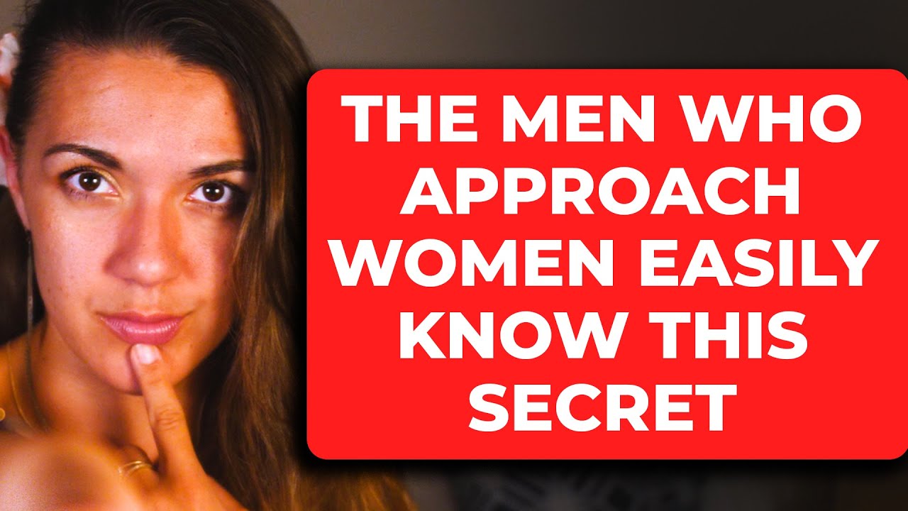 This Is The Secret To Approaching Women Confidently - YouTube
