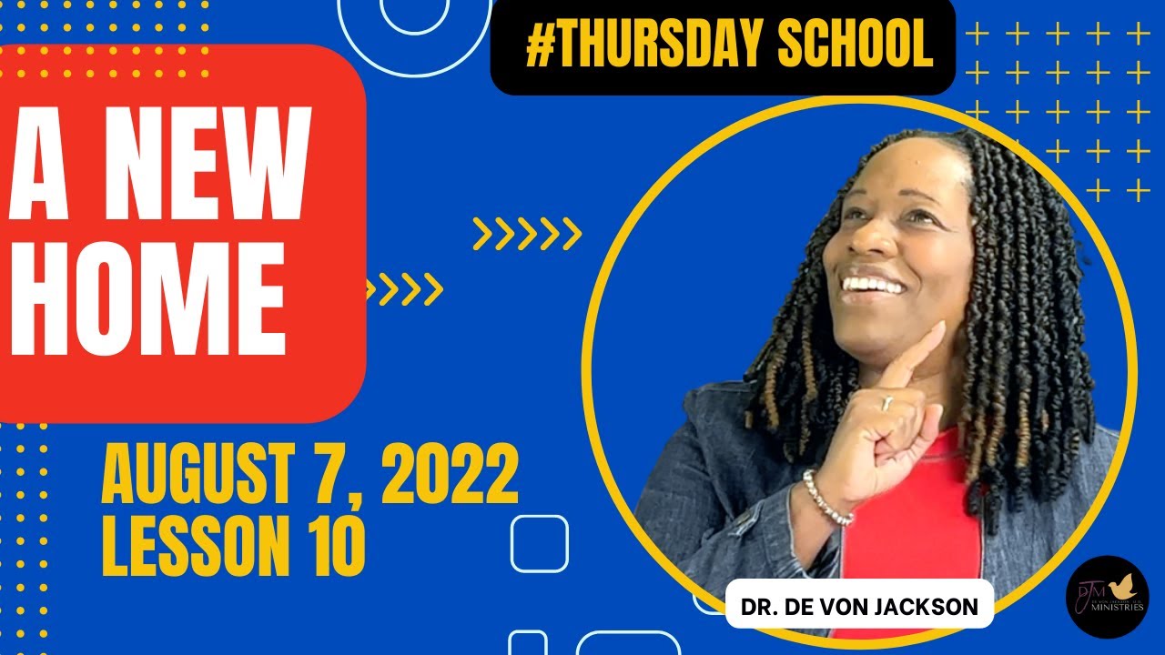 "Thursday School" August 7, 2022 Lesson 10-"A New Home" - YouTube