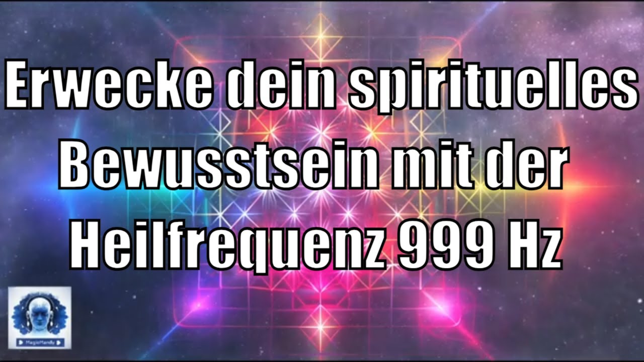 Heilfrequenz 999 Hz: Erwachen und spirituelles Wachstum | Musikvideo ...