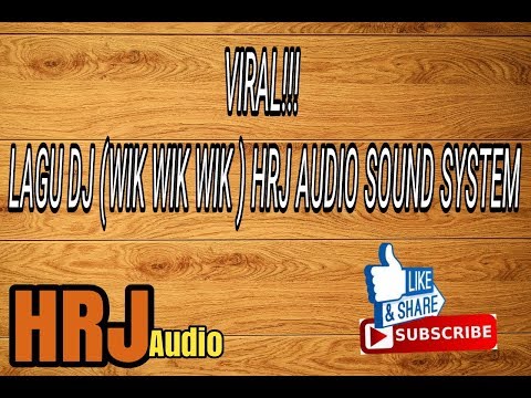 VIRAL !!!  ( Dj WIK WIK WIK ) CEK SOUND HRJ AUDIO