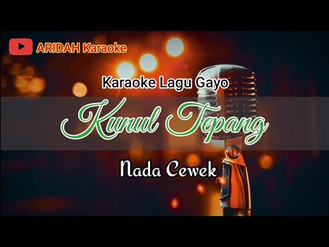 Karaoke lagu gayo | KUNUL TEPANG | Nada Cewek _Mila