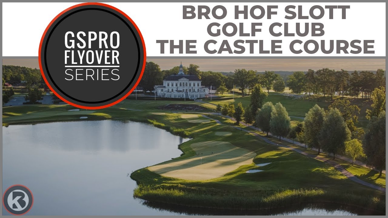 GSPro Course Flyover - Bro Hof Slott Golf Club - The Castle Course ...