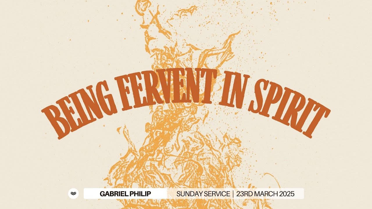 Being Fervent in Spirit - Gabriel Philip | 23 March 2025 - YouTube