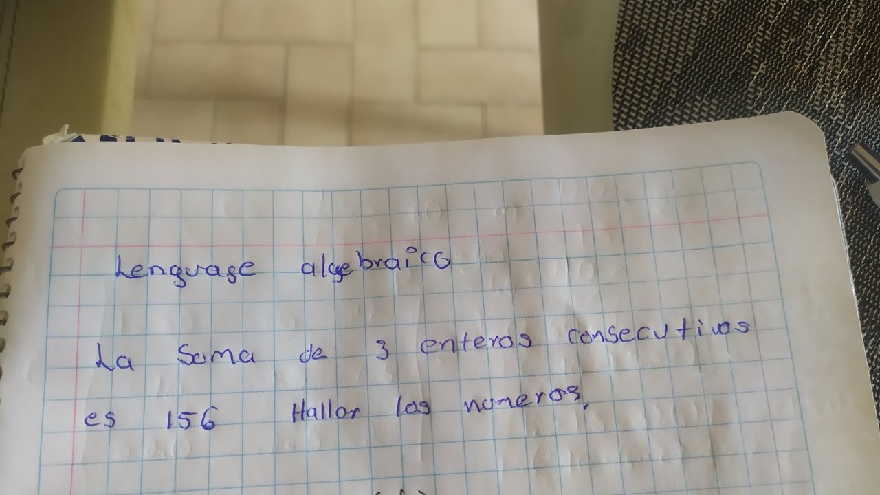 lenguaje álgebraico ( la suma de 3 enteros consecutivos es 156 ¿cuáles ...