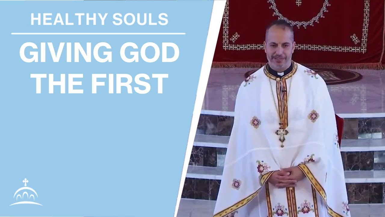 Giving God the First (w/ Fr. Nick Louh & Sbdn. Nassim Elias) - YouTube