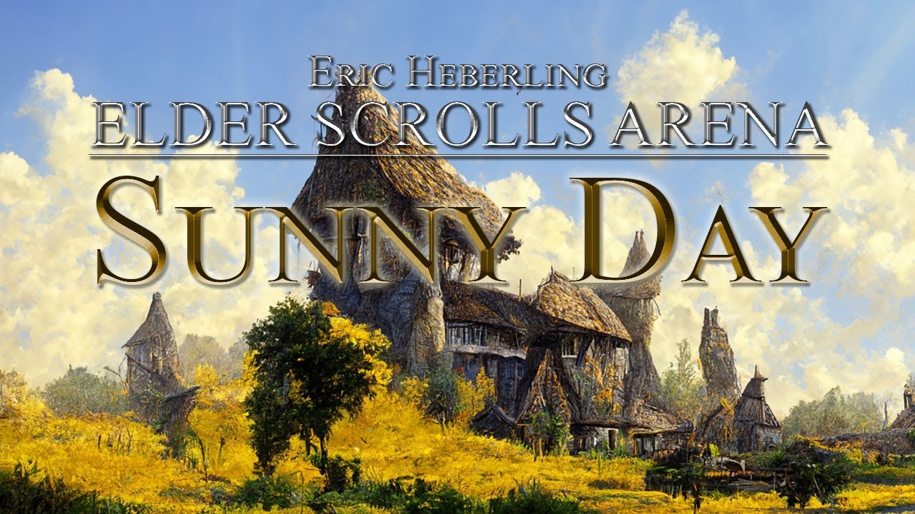 Eric Heberling (Elder Scrolls I – Arena) — “Sunny Day” [Extended] (1 Hr ...