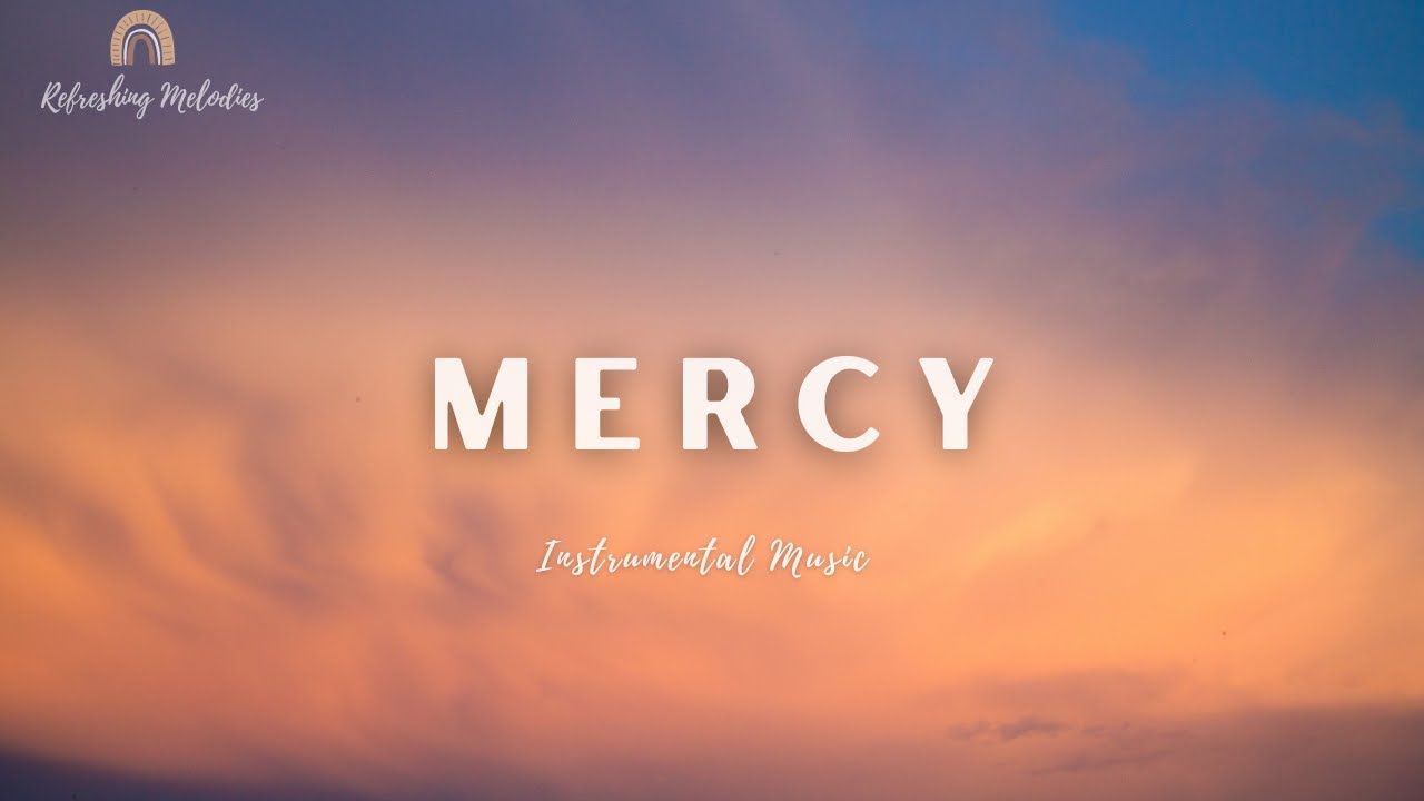MERCY: Soaking & Meditation Music | Prayer Music | Prophetic ...