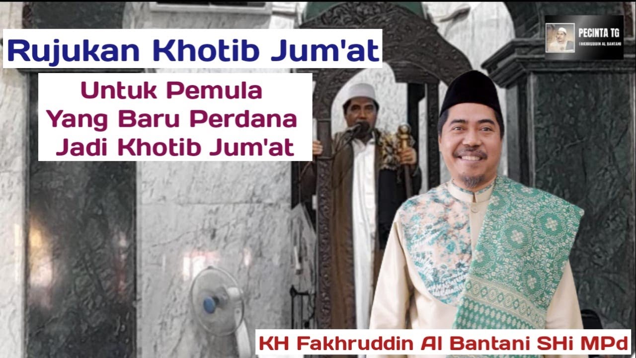Rujukan Khotib Jumat Untuk Pemula Oleh KH Fakhruddin Al Bantani - YouTube