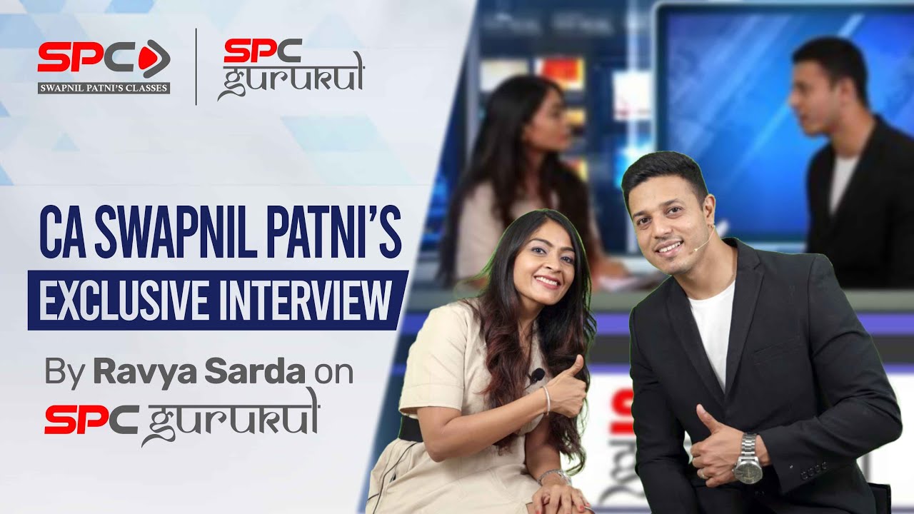 CA SWAPNIL PATNI’s exclusive interview by Raavya Sarda on spc gurukul ...