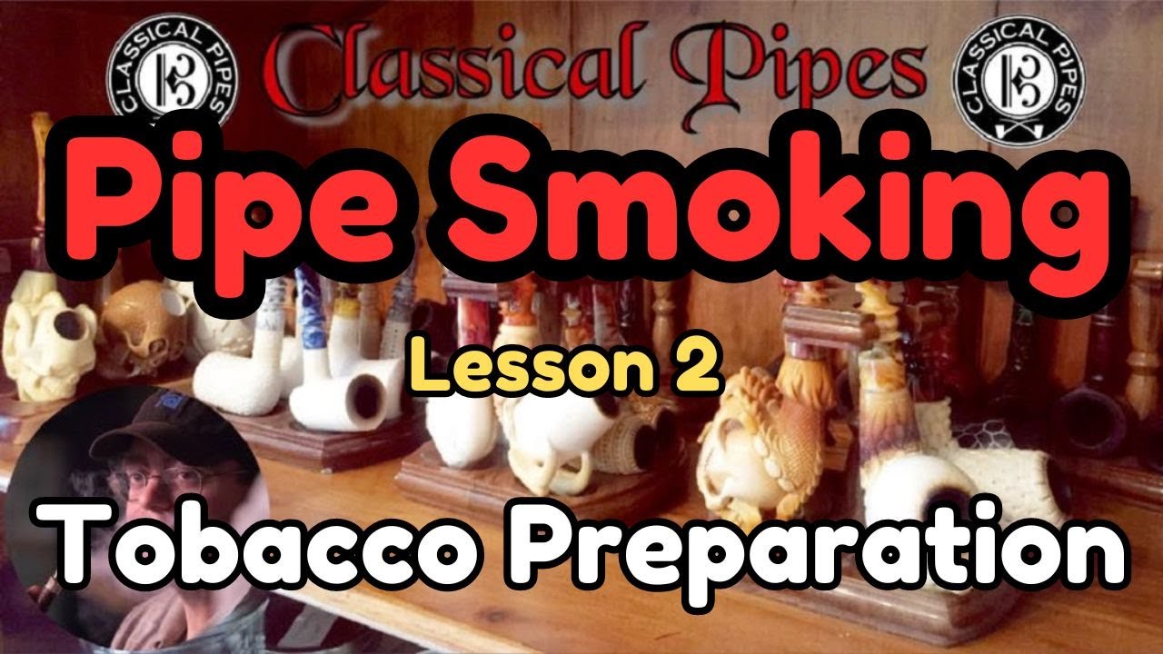 Pipe Smoking Lesson 2 - Tobacco Preparation #tobacco #pipesmoking - YouTube