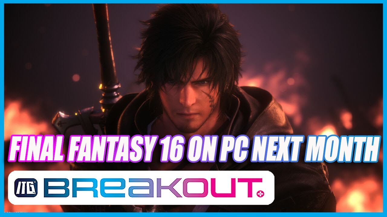 Final Fantasy 16 Makes the Leap to PC, Release Date Revealed! - YouTube